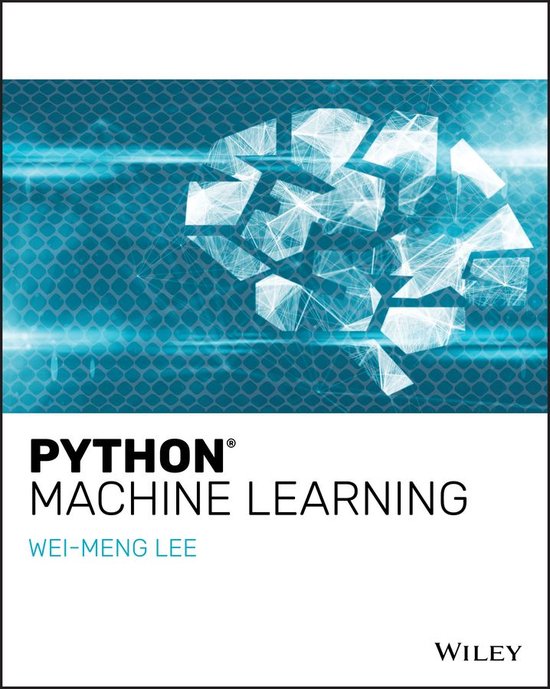 Python Machine Learning (ebook), W-M Lee | 9781119545675 | Boeken | bol.com