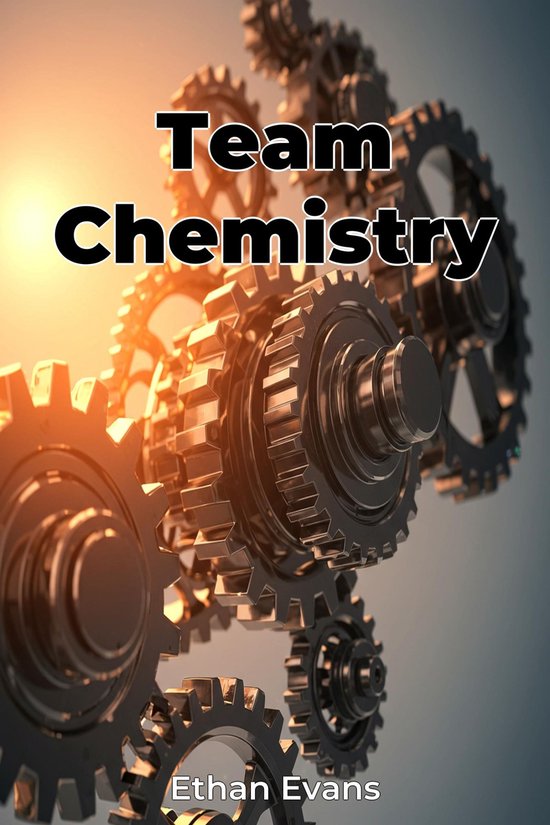 Team Chemistry (ebook), Ethan Evans | 9788235209344 | Boeken | bol