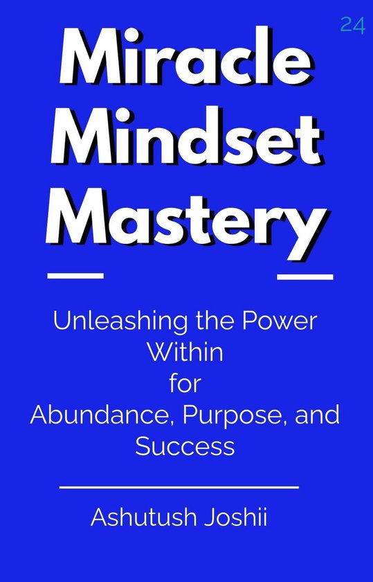 Miracle Mindset Mastery: Unleashing the Power Within for Abundance, Purpose, and... | bol