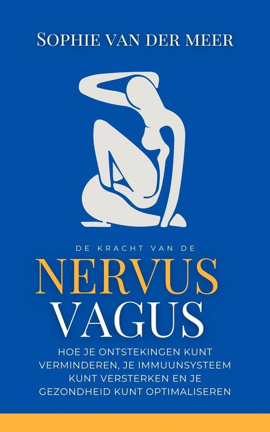 De kracht van je nervus vagus: Hoe je ontstekingen kunt verminderen, je ...