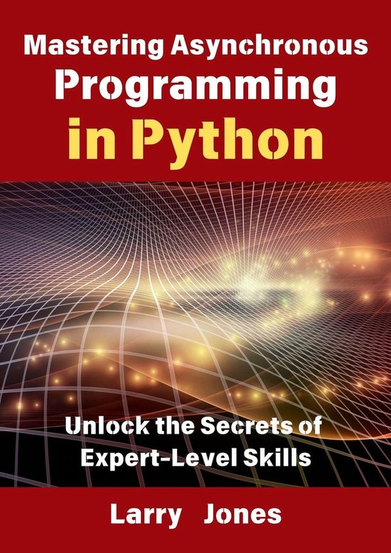 Mastering Asynchronous Programming in Python: Unlock the Secrets of Expert-Level... | bol