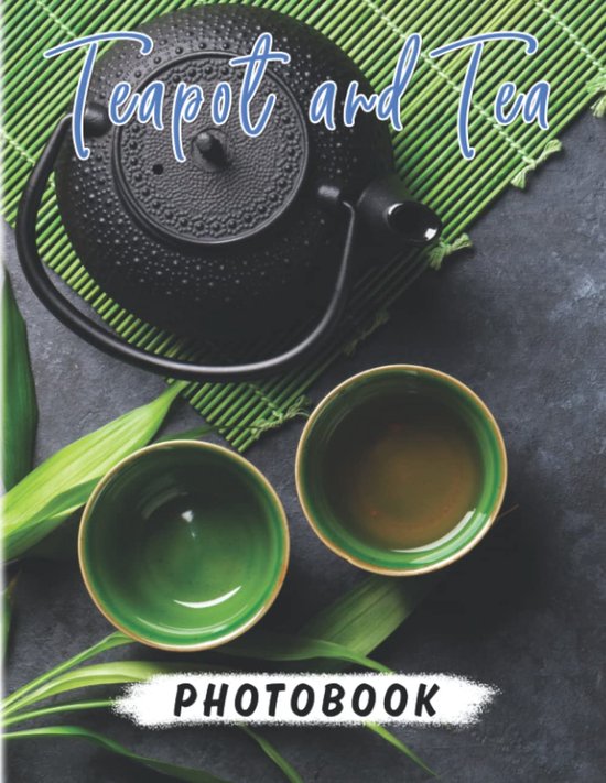 Teapot and Tea Photobook: Photo Book About Teapots For Food Lover| High ...
