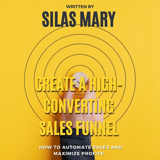 Create a High-Converting Sales Funnel, SILAS MARY | 9798347965281 ...