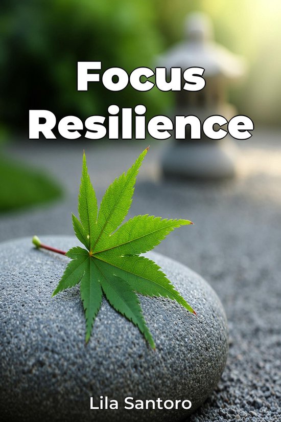Focus Resilience (ebook), Lila Santoro | 9788235237095 | Boeken | bol