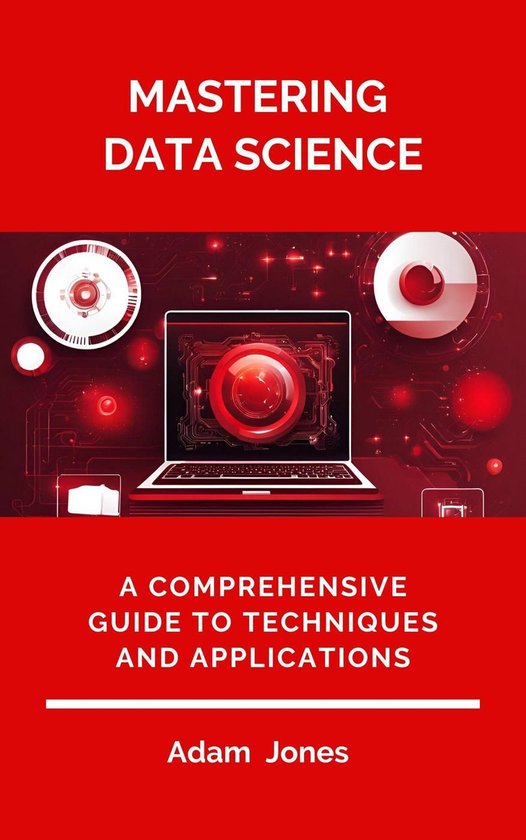Mastering Data Science: A Comprehensive Guide to Techniques and Applications (ebook),... | bol