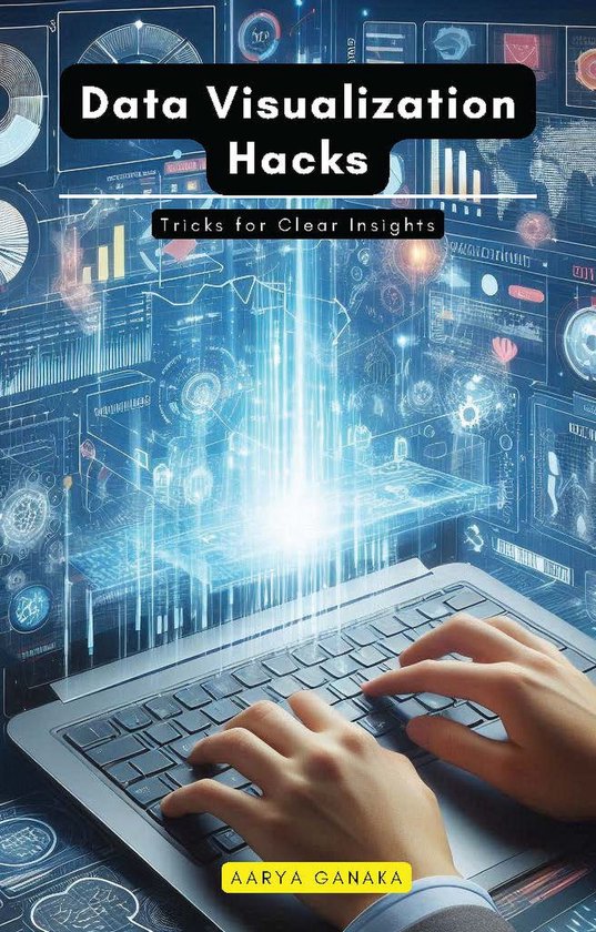 Data Visualization Hacks (ebook), Aarya Ganaka | 9789361524127 | Boeken | bol