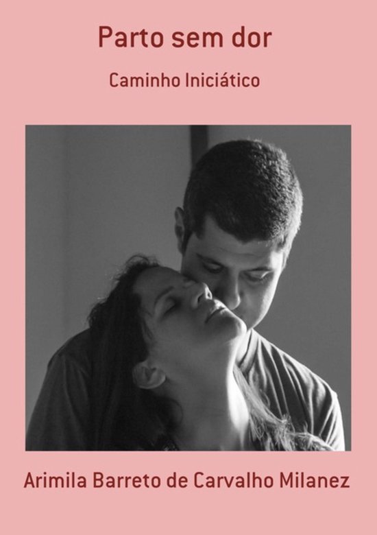 Parto Sem Dor (ebook), Arimila Barreto De Carvalho Milanez | 3410003621817 | Boeken | bol