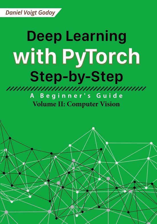 Deep Learning with PyTorch Step-by-Step: A Beginner's Guide 2 - Deep Learning with... | bol