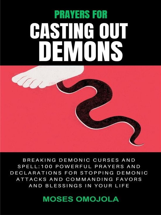 Prayers For Casting Out Demons, Breaking Demonic Curses And Spell: 100 ...