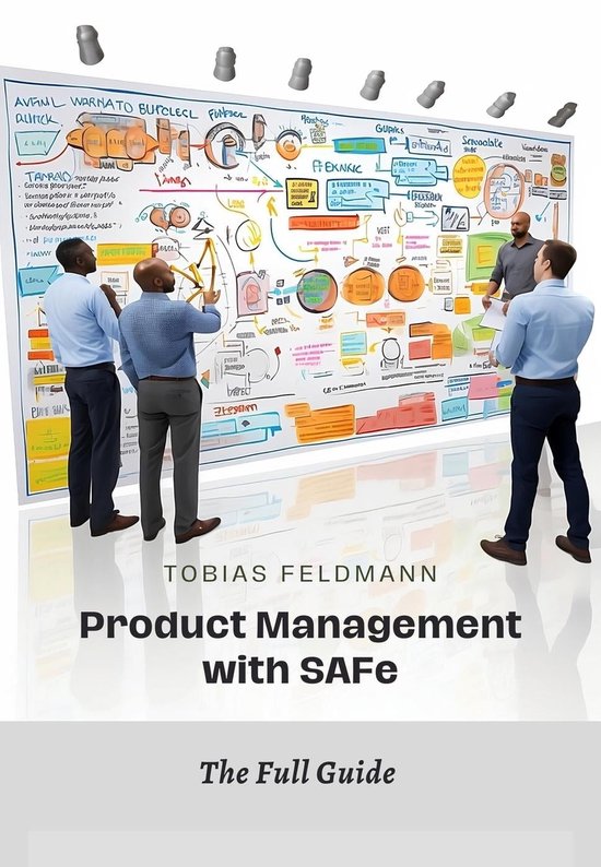Product Management with SAFe: The Full Guide (ebook), Tobias Feldmann ...