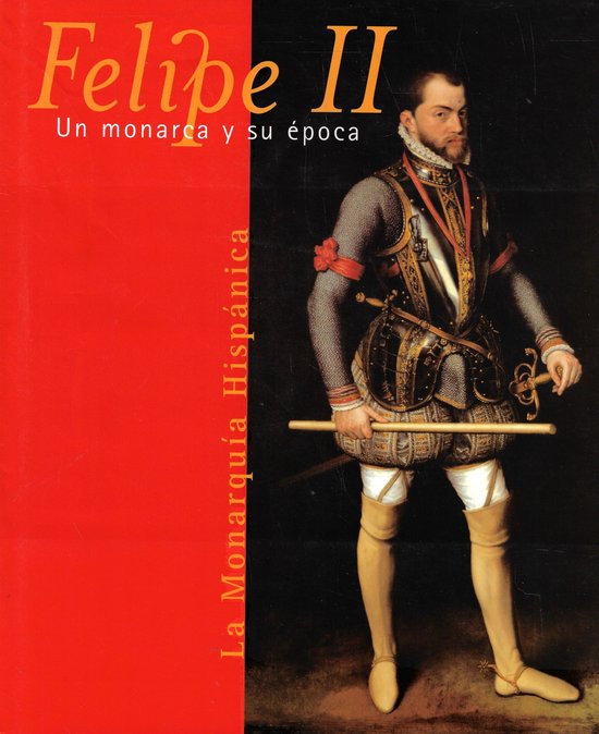 Felipe II: Un monarca y su epoca. La monarquia Hispanica, Maira Herrero ...