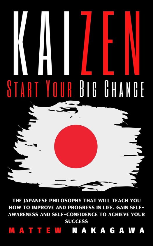 KAIZEN Start Your Big Change (ebook), Mattew Nakagawa | 6610000487813 | Boeken | bol