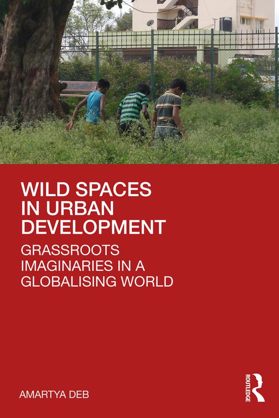 Wild Spaces in Urban Development, Amartya Deb | 9781032449333 | Boeken ...