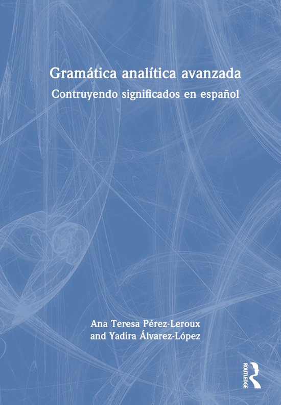 Gramática analítica avanzada, Ana Teresa Perez-Leroux | 9781032542423 ...