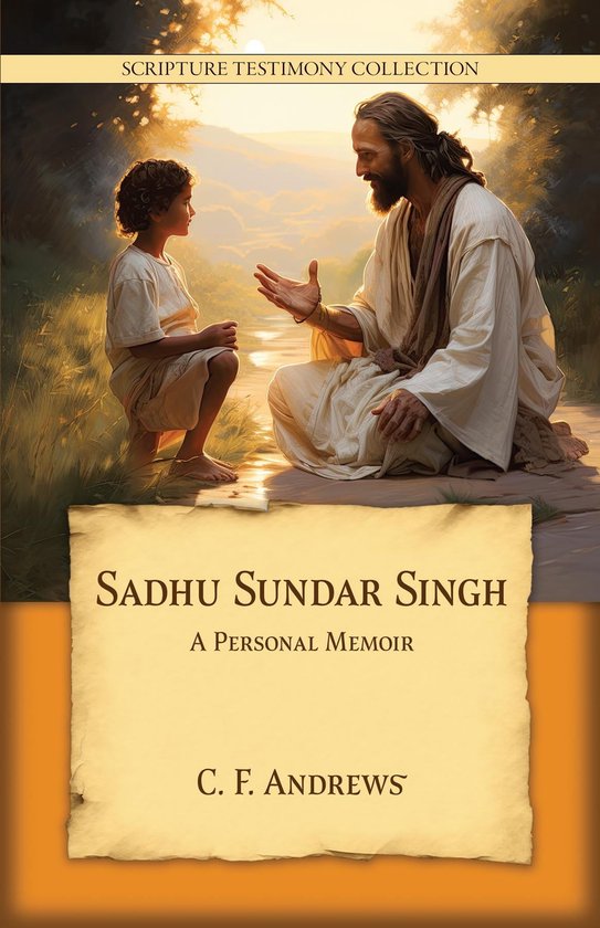 Scripture Testimony Collection 10 - Sadhu Sundar Singh (ebook), Charles ...