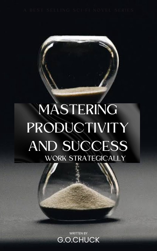 Mastering Productivity and Success (ebook), G.O.Chuck | 1230006801342 | Boeken | bol