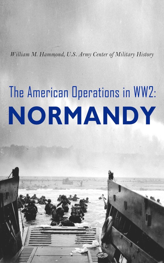 The American Operations in WW2: Normandy (ebook), U.S. Army Center Of ...
