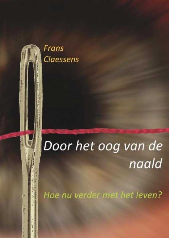 Door het oog van de naald, Frans Claessens | 9789464850505 | Boeken | bol.com