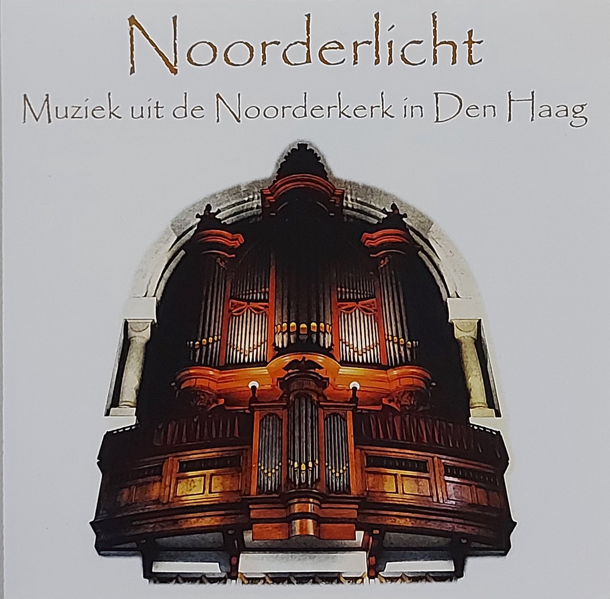 Noorderlicht - Muziek uit de Noorderkerk in Den Haag, Arie Kraaijeveld ...