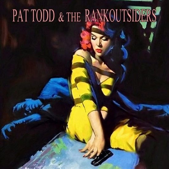 Pat Todd & The Rank Outsiders- - You Might Be Through With The Past ...