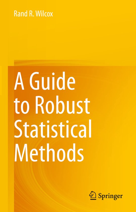 A Guide to Robust Statistical Methods | 9783031417122 | Rand R. Wilcox | Boeken | bol