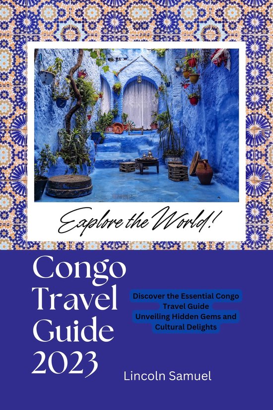 CONGO TRAVEL GUIDE 2023 (ebook), Lincoln Samuel | 1230006705985 | Boeken | bol