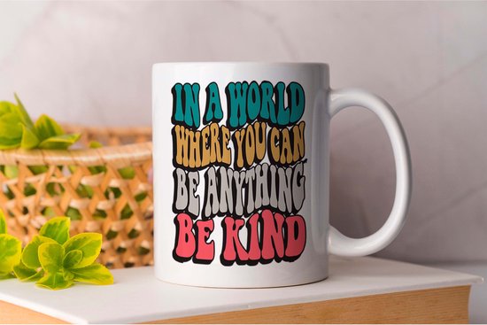 Mok In a world where you can be anything be kind - God - Gift - Cadeau ...