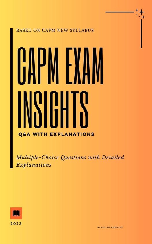 CAPM Exam Insights: Q&A with Explanations (ebook), SUJAN ...