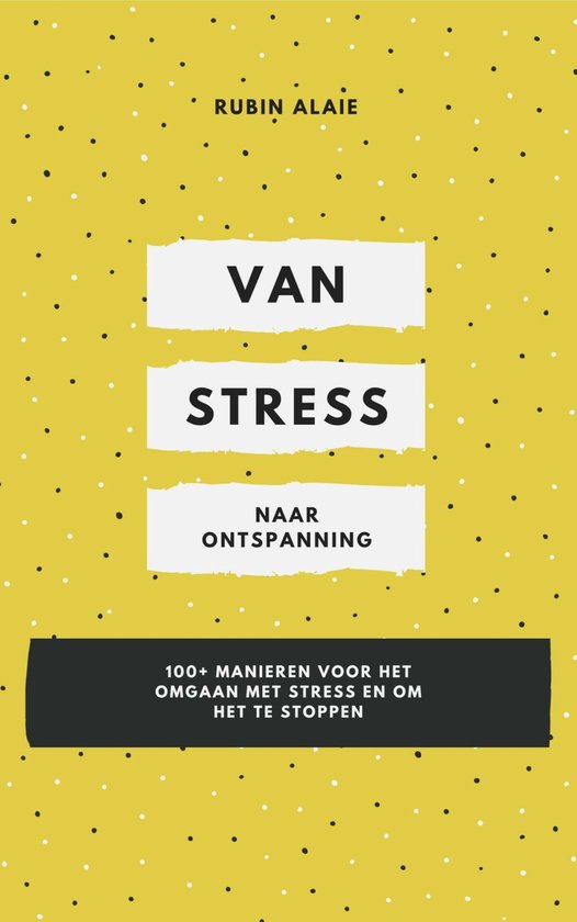 Omgaan met Stress - Van Stress Naar Ontspanning: 1 boek met 100 ...