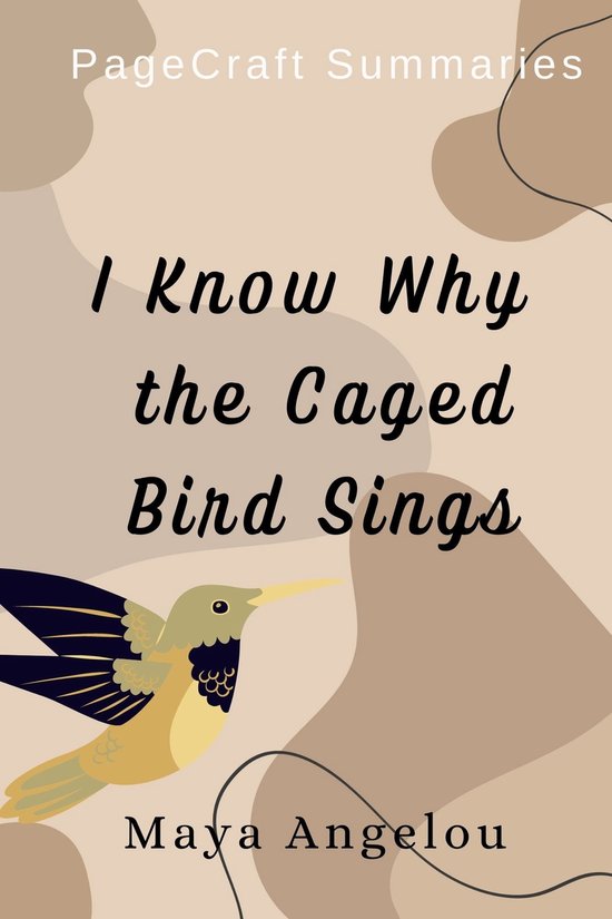 Summary and Analysis of I Know Why the Caged Bird Sings by Maya Angelou ...