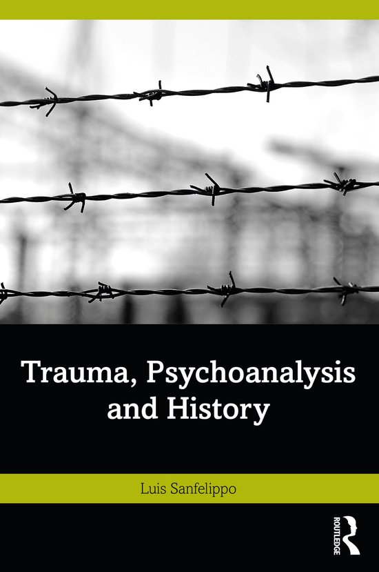 Trauma, Psychoanalysis and History | 9781032460826 | Luis Sanfelippo ...