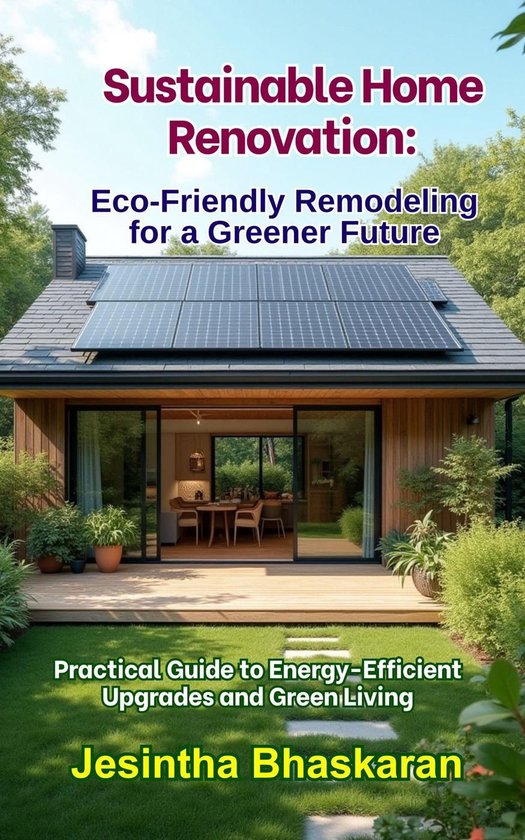 Sustainable Home Renovation: Eco-Friendly Remodeling for a Greener Future (ebook),... | bol