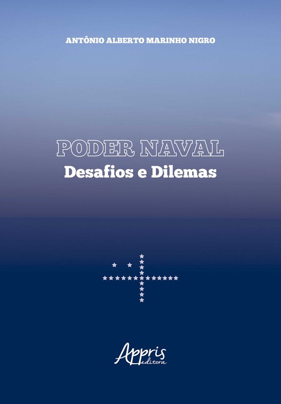 Poder Naval: Desafios e Dilemas (ebook), Antônio Alberto Marinho Nigro | 9786525073729... | bol