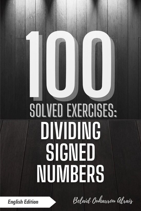 100 Solved Exercises – Math Practice Series 3 - 100 Solved Exercises: Dividing Signed... | bol