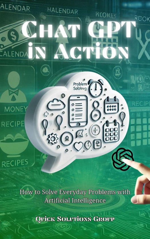 GPT Chat in Action: How to Solve Everyday Problems with Artificial Intelligence... | bol