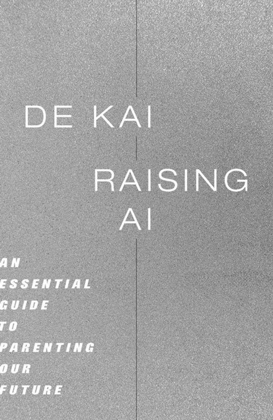 Raising AI: An Essential Guide to Parenting Our Future | 9780262049764 | Boeken | bol