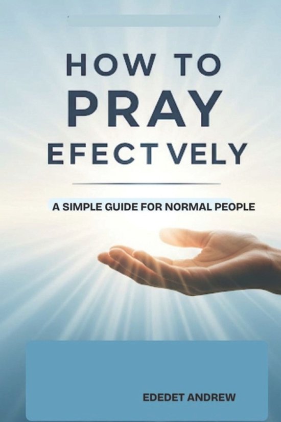 How to pray effectively, Ededet Andrew | 9798335664738 | Boeken | bol
