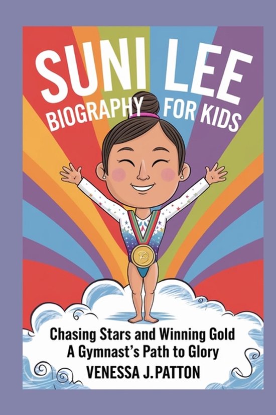 Suni Lee Biography for Kids, Venessa J Patton | 9798346473596 | Boeken ...