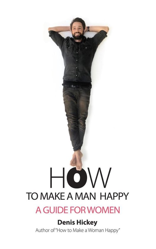 How to Make a Man Happy (ebook), Denis Hickey | 9780988858879 | Boeken ...