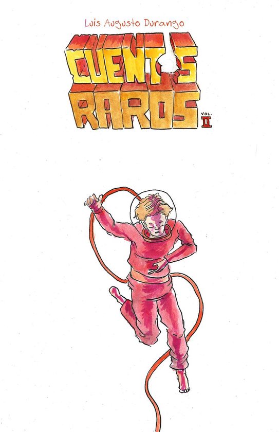 Cuentos Raros 2 - Cuentos Raros 2 (ebook), Luis Augusto Durango ...