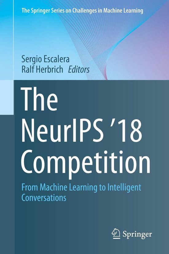 The Springer Series on Challenges in Machine Learning - The NeurIPS '18 Competition... | bol