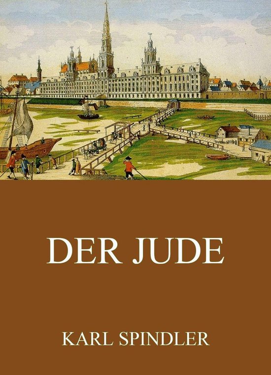 Der Jude (ebook), Karl Spindler | 9783849657130 | Boeken | bol