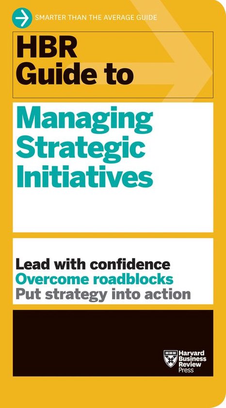 HBR Guide - HBR Guide to Managing Strategic Initiatives (ebook ...