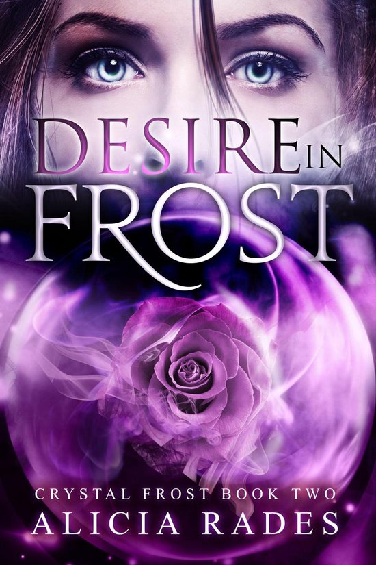 Crystal Frost 2 - Desire in Frost (ebook), Alicia Rades | 9780997486261 ...