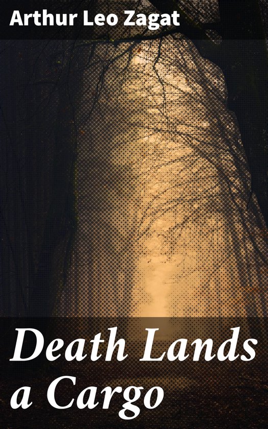 Death Lands a Cargo (ebook), Arthur Leo Zagat | 4066338100849 | Boeken ...