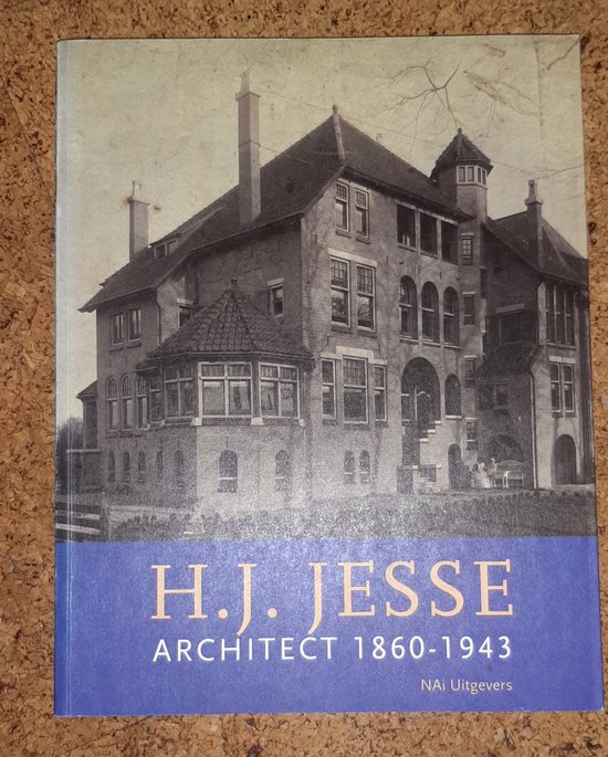 H.J. Jesse architect 1860-1943 - Monografie over de Leidse architect | bol