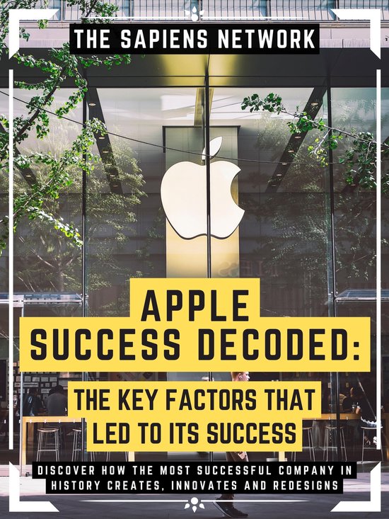 Apple Success Decoded: The Key Factors That Led To Its Success (ebook ...