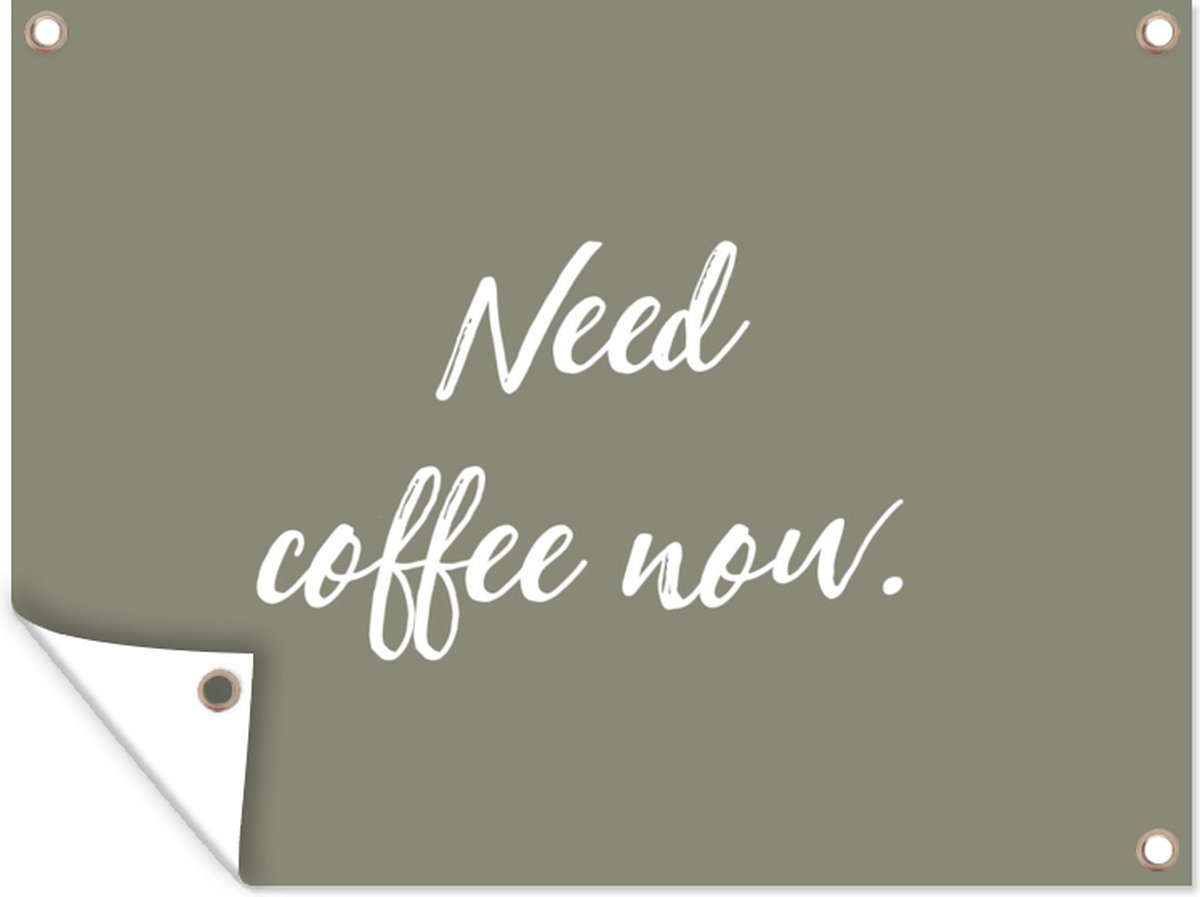 Muurdecoratie buiten Spreuken - Quotes - Need coffee now - Koffie ...