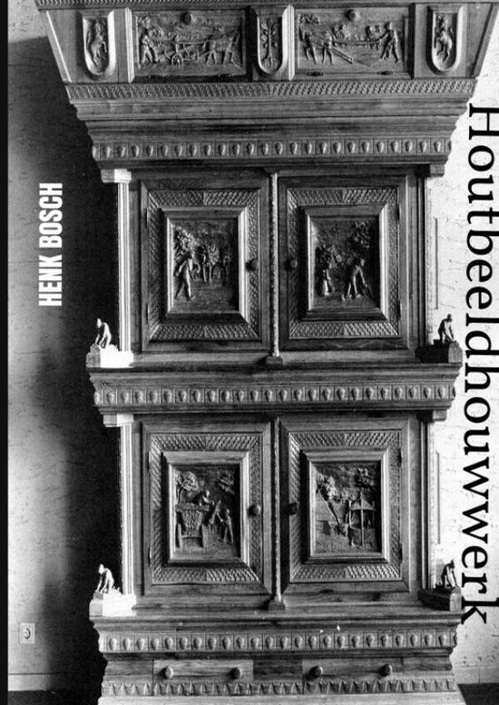 Houtbeeldhouwwerk, Henk Bosch | 9789464651416 | Boeken | bol