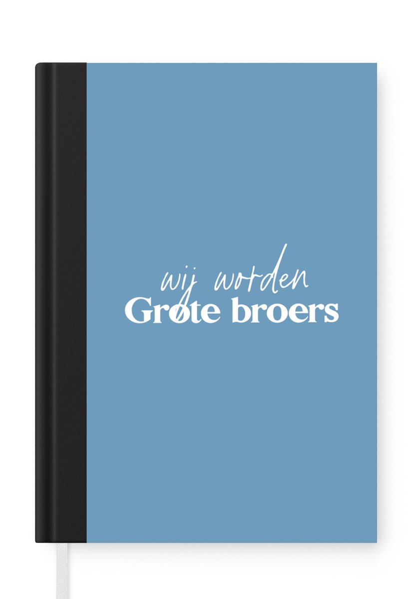 Notitieboek - Schrijfboek - Spreuken - Wij worden Grote broers - Quotes ...
